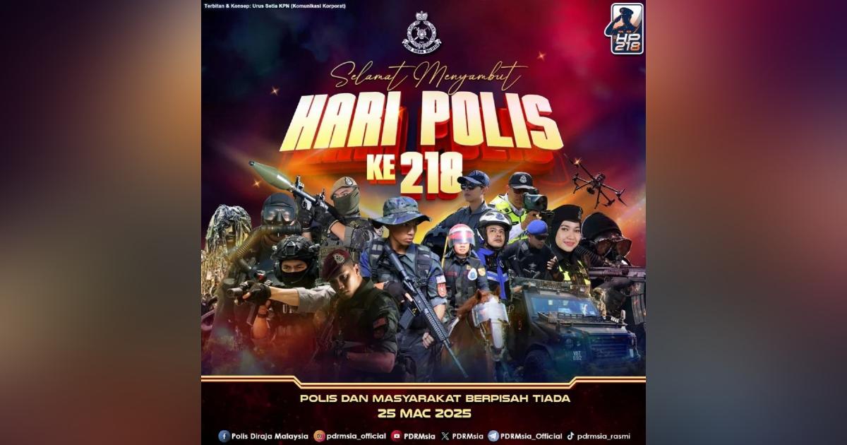 Hari Polis ke-218: PDRM komited pastikan keselamatan, ketenteraman ...