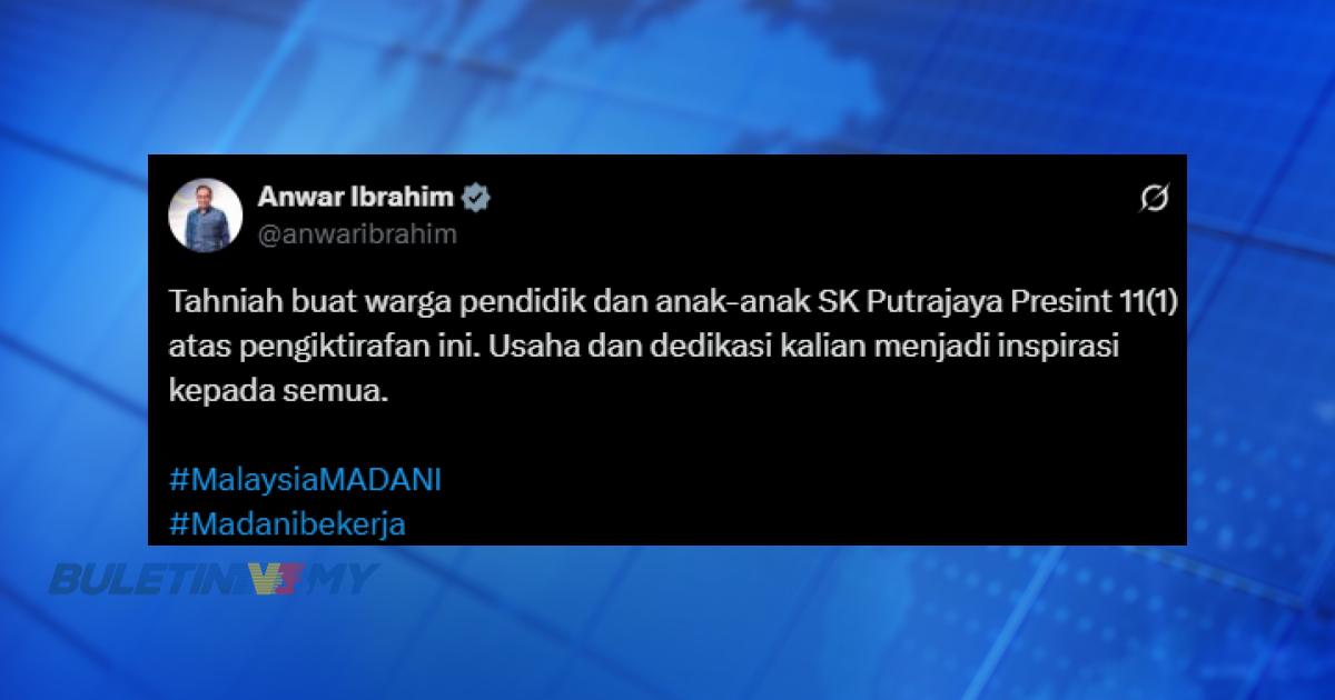 PM ucap tahniah SK Putrajaya Presint 11(1) tersenarai finalis Anugerah ...