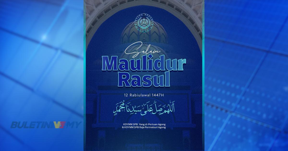 Agong, Raja Permaisuri Agong zahir ucapan Maulidur Rasul 1447H ...